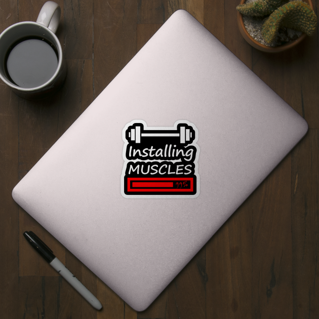 Installing Muscles - Installing Muscles - Sticker | TeePublic